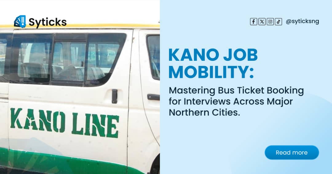 Kano Job Mobility: Mastering Bus Ticket Booking for Interviews Across ...